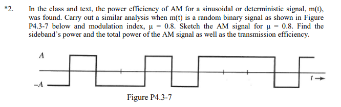 Solved *2. In the class and text, the power efficiency of AM | Chegg.com