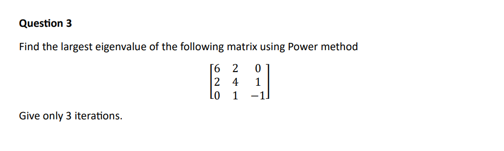 Solved Question 3Find the largest eigenvalue of the | Chegg.com