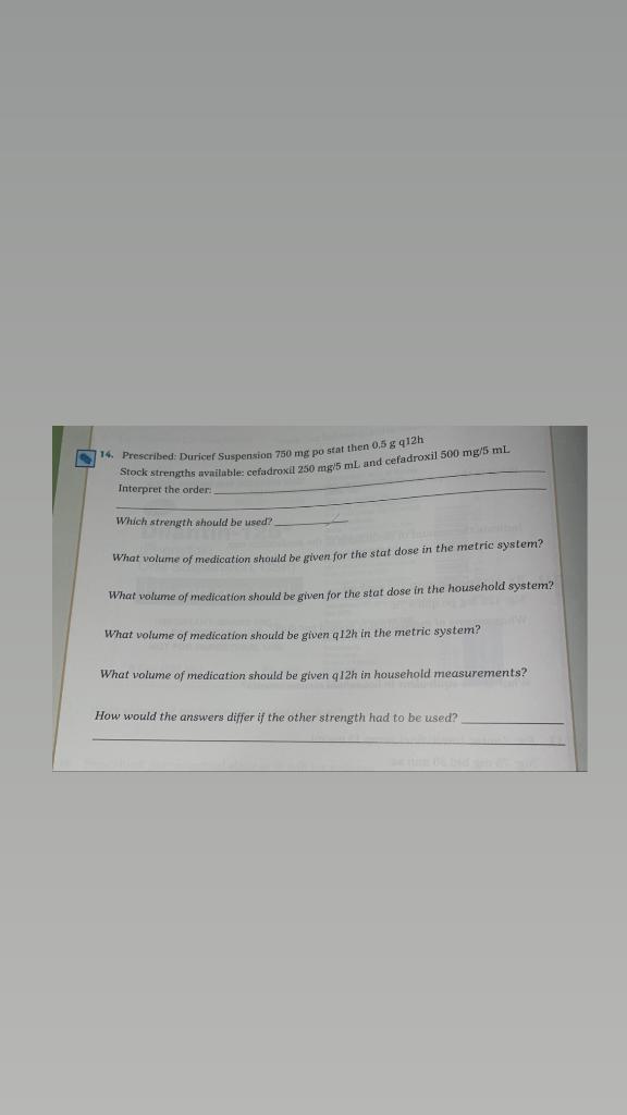 14. Preseribed: Duricef Suspension 750mg po stat then | Chegg.com