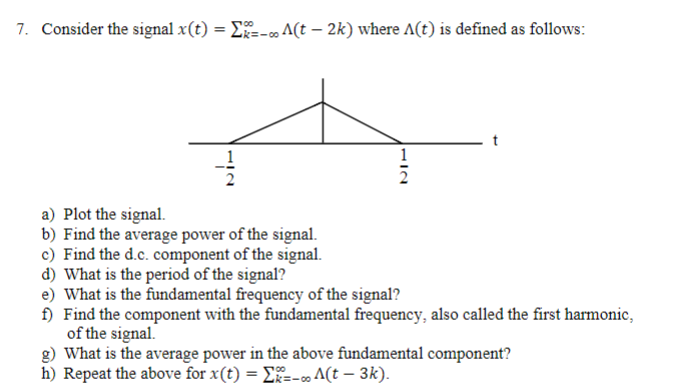 Solved Consider the signal x(t)=∑k=−∞∞Λ(t−2k) where Λ(t) is | Chegg.com