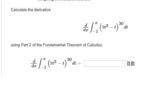 Solved Calculate the derivative ddx∫x−1(5t3−t)30dt using | Chegg.com