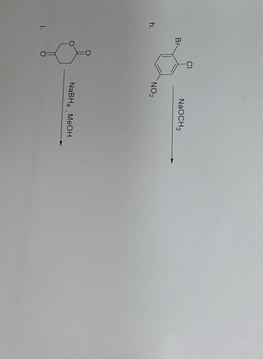 Solved Cl NaOCH3 h. NO2 NaBH4 MeOH 2. Indicate the major | Chegg.com