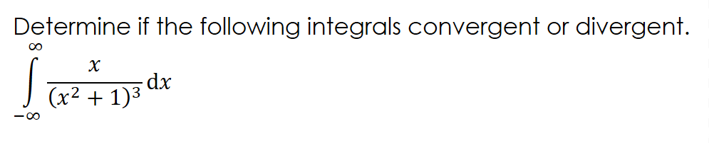 Solved Determine if the following integrals convergent or | Chegg.com
