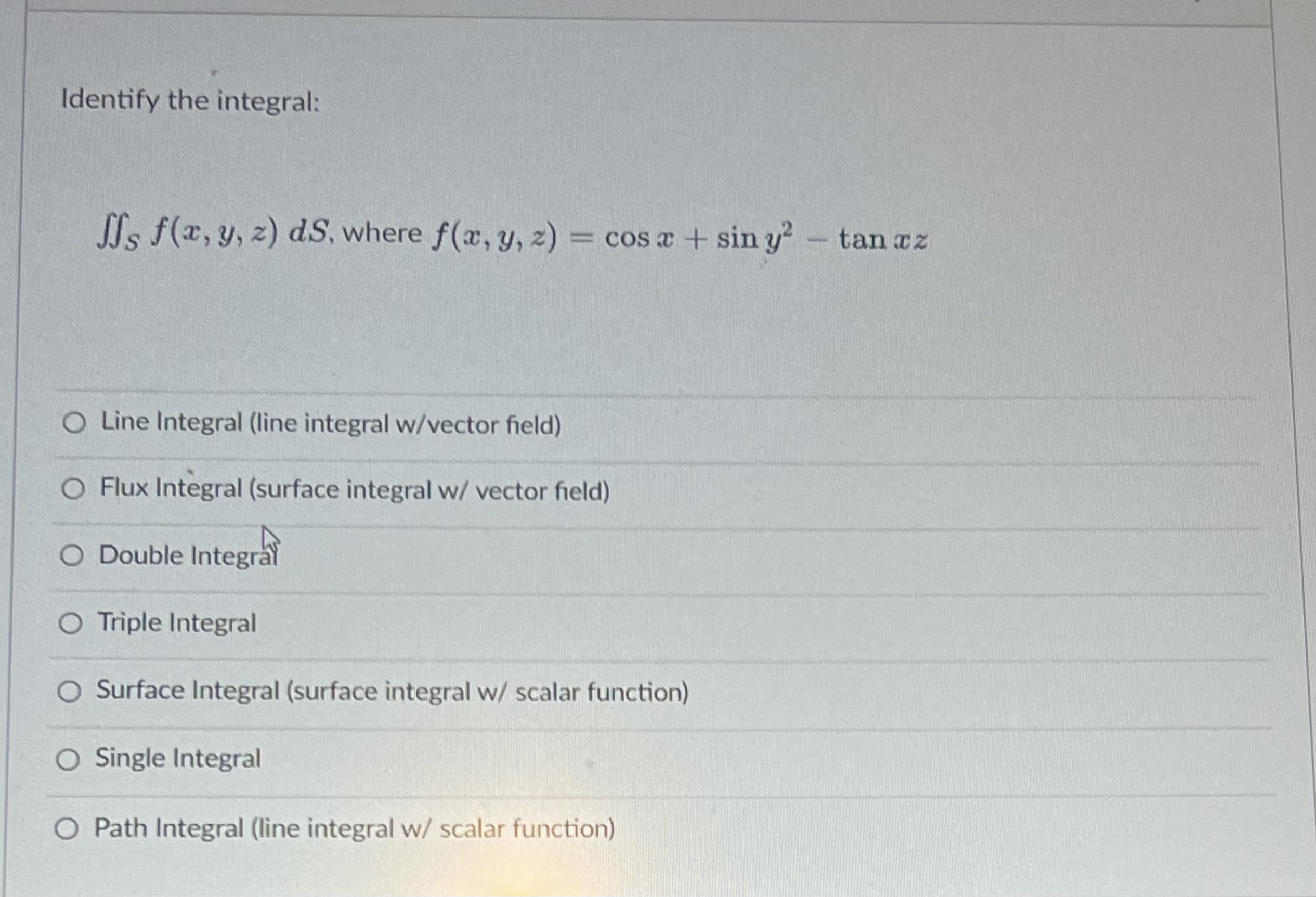 Solved Identify the integral: ∬Sf(x,y,z)dS, where | Chegg.com