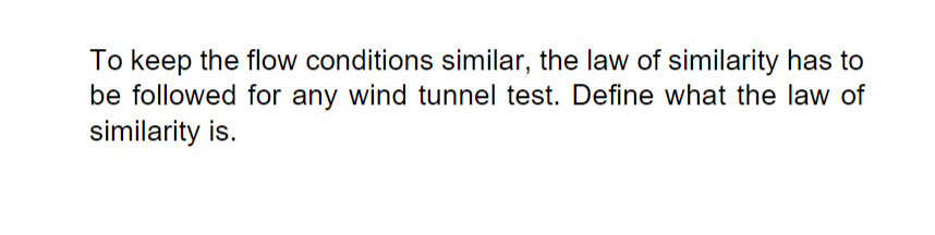 Solved To keep the flow conditions similar, the law of | Chegg.com