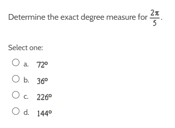 Solved Determine the exact degree measure for 2π5.Select | Chegg.com