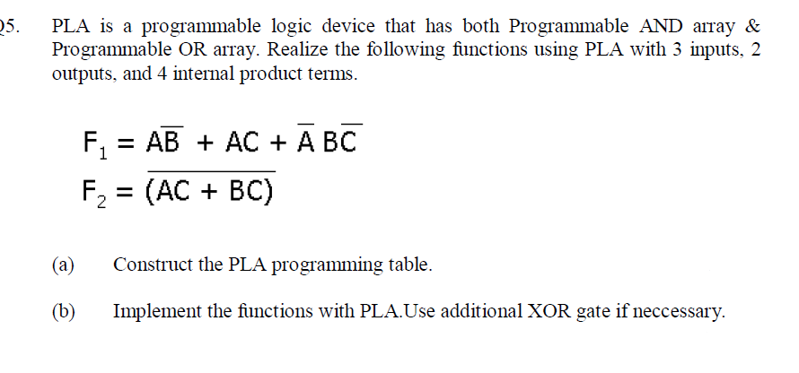 Solved 25. PLA is a programmable logic device that has both | Chegg.com