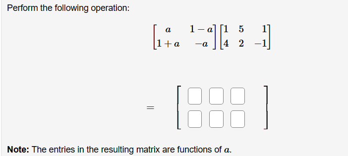Solved Perform the following operation: [a1+a1−a−a][14521−1] | Chegg.com
