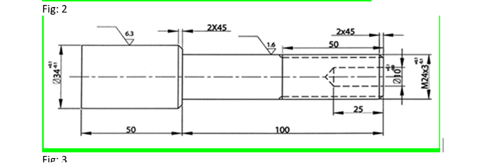 Solved Fig: 2 2X45 2x45 50 0344 Torei _M24x3 25 50 100 Fig: | Chegg.com