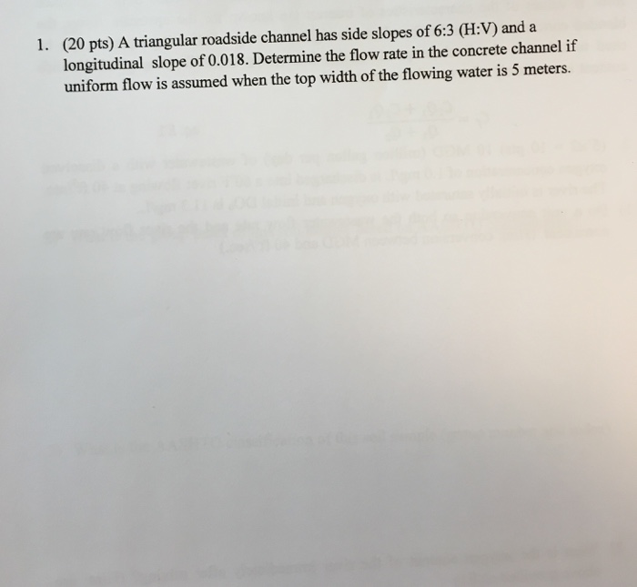 Solved 1. (20 pts) A triangular roadside channel has side | Chegg.com