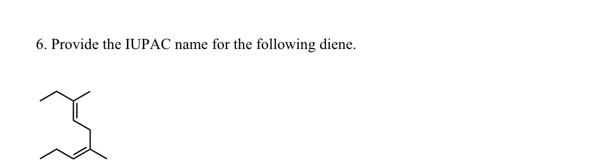 Solved 6. Provide the IUPAC name for the following diene. | Chegg.com