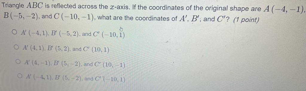 Solved Triangle ABC is reflected across the x-axis. If the | Chegg.com