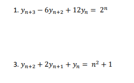 Solved 1. Yn+3 - 6yn+2 + 12yn = 2n 3. Yn+2 + 2yn+1 + yn = n2 | Chegg.com