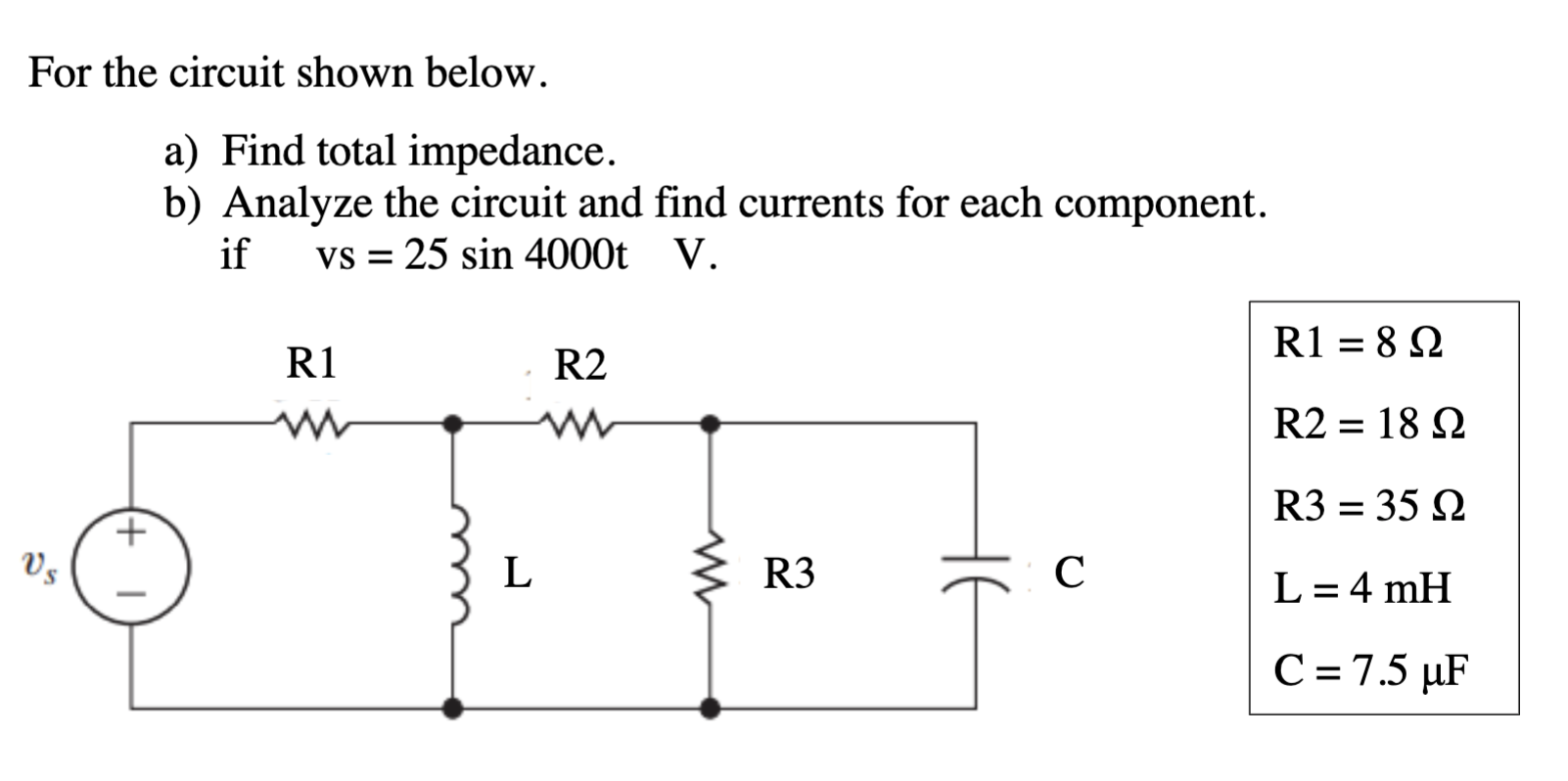 Solved For the circuit shown below. a) Find total impedance. | Chegg.com