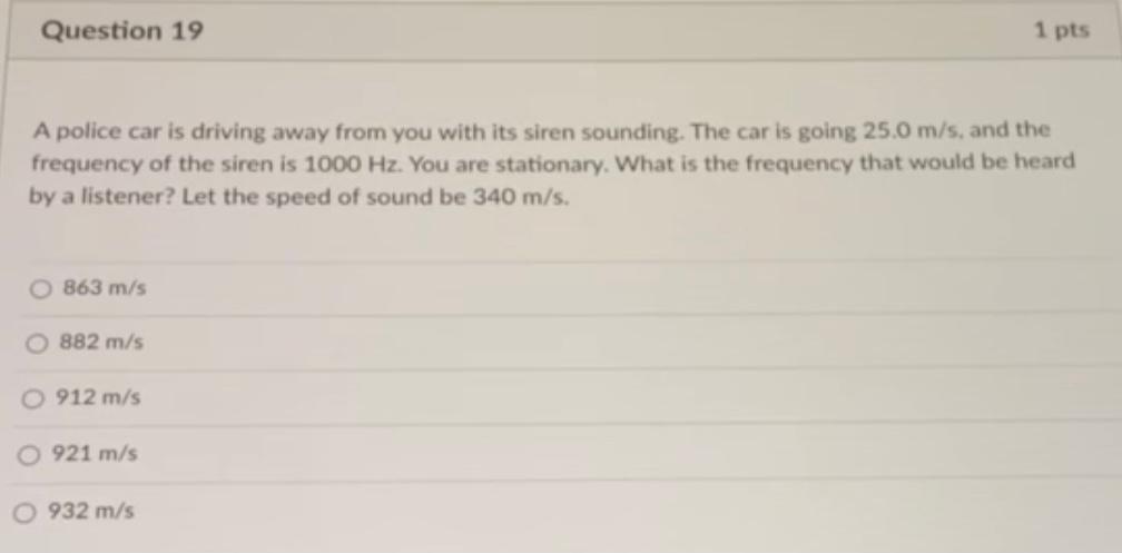 Solved Question 19 1 pts A police car is driving away from | Chegg.com