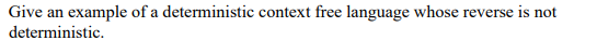 Give an example of a deterministic context free | Chegg.com
