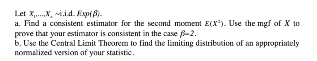 Solved Let x,. X. -iid. Exp(B). a. Find a consistent | Chegg.com