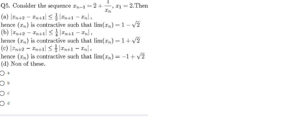 Solved Q5. Consider the sequence Xn-1 = 2+ , x1 = 2. Then xn | Chegg.com