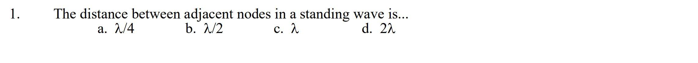 Solved 1. The distance between adjacent nodes in a standing | Chegg.com