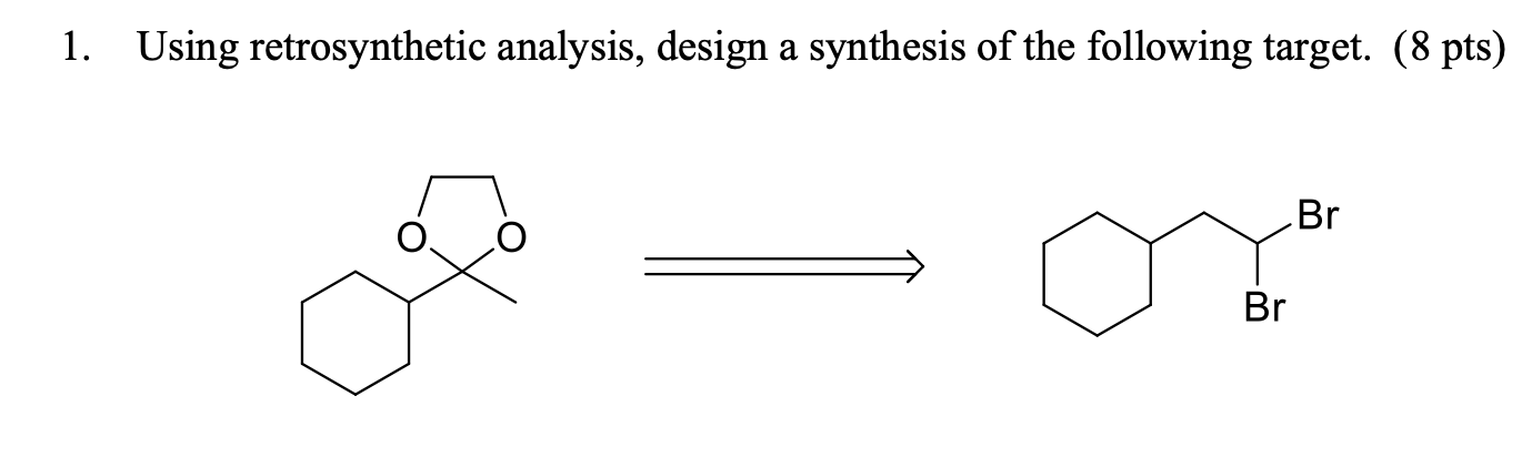 Solved 1. Using retrosynthetic analysis, design a synthesis | Chegg.com