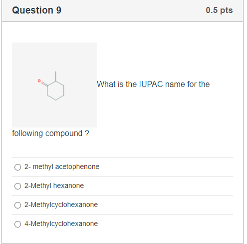 Solved Question 9 0.5 pts What is the IUPAC name for the | Chegg.com