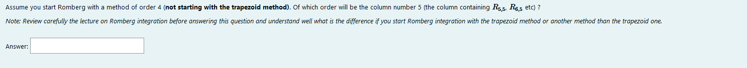 Solved Assume You Start Romberg With A Method Of Order 4 