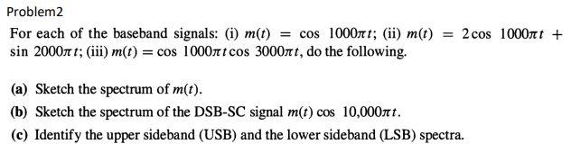 Solved Problem2 For each of the baseband signals: (i) m(t) = | Chegg.com