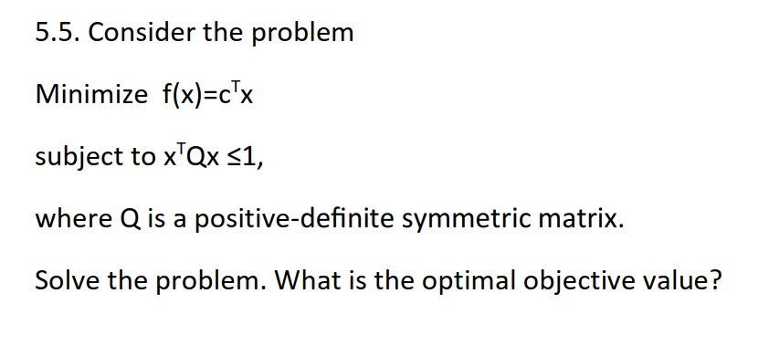 Solved 5.5. Consider the problem Minimize f(x)=cx subject to | Chegg.com