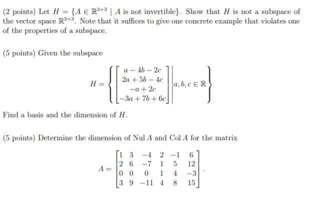 Solved (2 points) Let H = {A € R3x3 | A is not invertible}. | Chegg.com