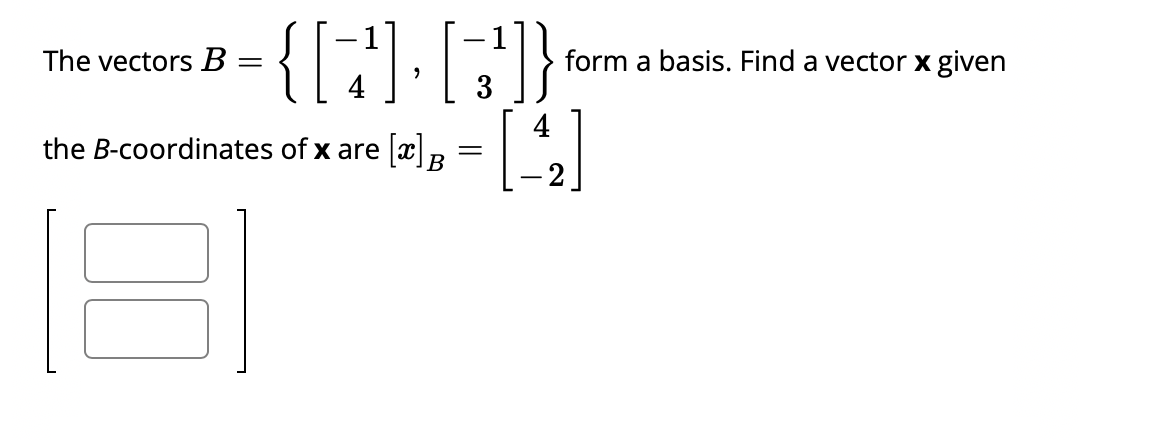 Solved The vectors ﻿ form a basis. Find a vector x given | Chegg.com