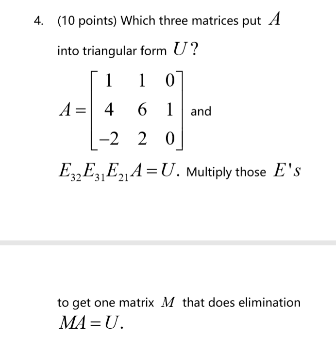 Solved 4. (10 points) Which three matrices put A into | Chegg.com