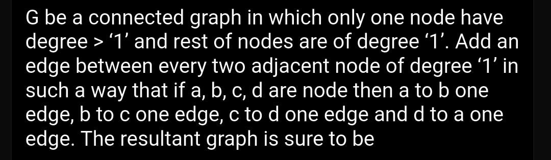 Solved G be a connected graph in which only one node have | Chegg.com