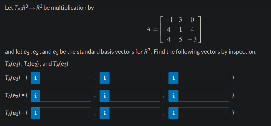 Solved Let TA:R3 → R3 be multiplication by -1 3 0 A = 4 1 4 | Chegg.com