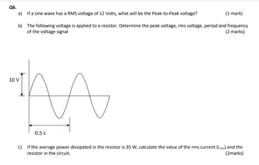 Solved Q6. a) If a sine wave has a RMS voltage of 12 Volts, | Chegg.com
