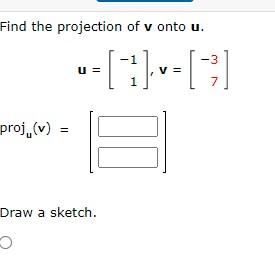 Solved Find the projection of v onto u. --[:] - [3] 1 7 | Chegg.com