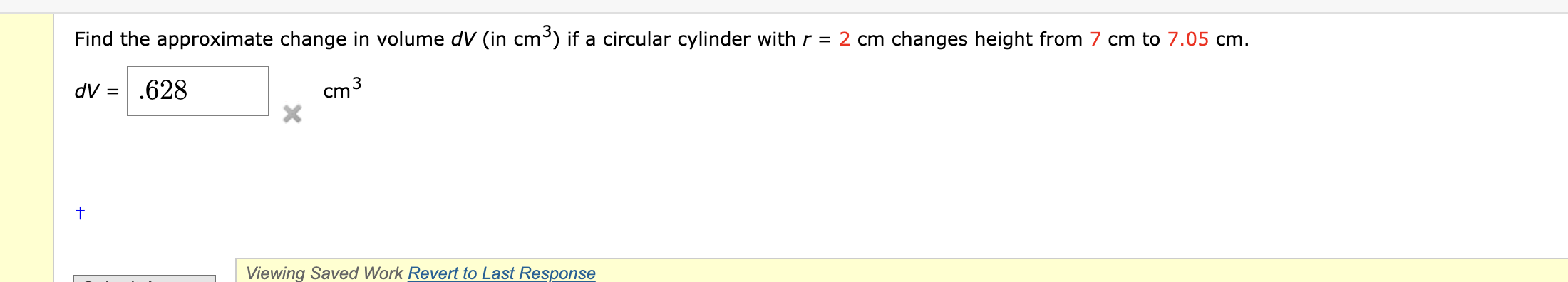 Solved Find the approximate change in volume dV (in cm3 ) | Chegg.com