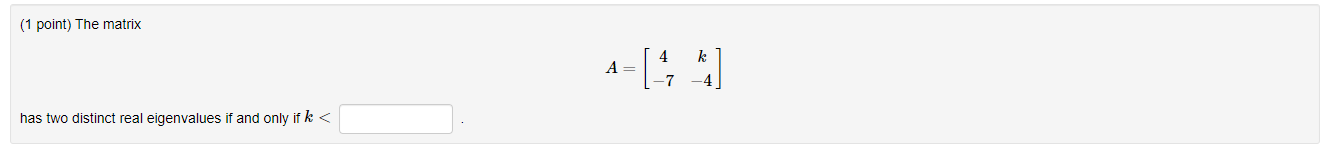 Solved The Matrix has two distinct real eigenvalues if and | Chegg.com