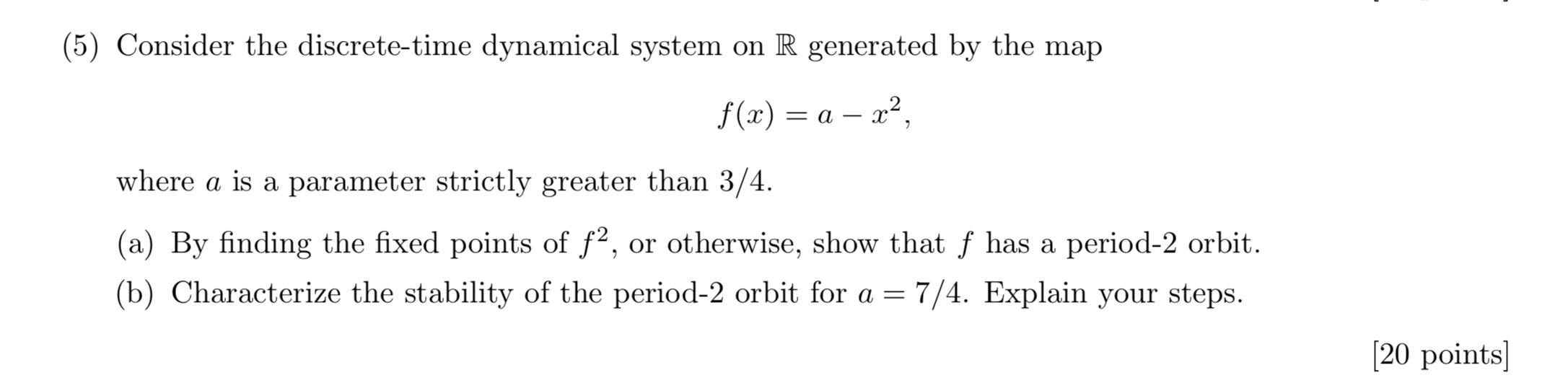 Solved (5) Consider the discrete-time dynamical system on R | Chegg.com