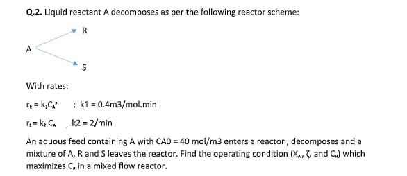 Solved Q.2. Liquid reactant A decomposes as per the | Chegg.com