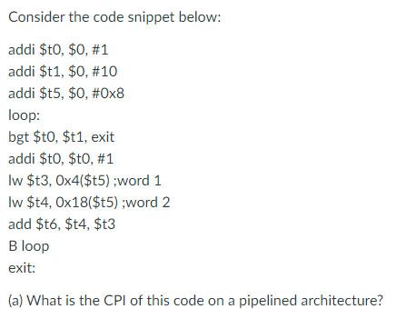 Solved Consider the code snippet below: addi $ to, $0,#1 | Chegg.com