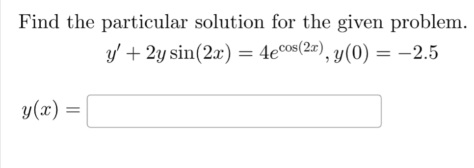 Solved Find the particular solution for the given problem. | Chegg.com