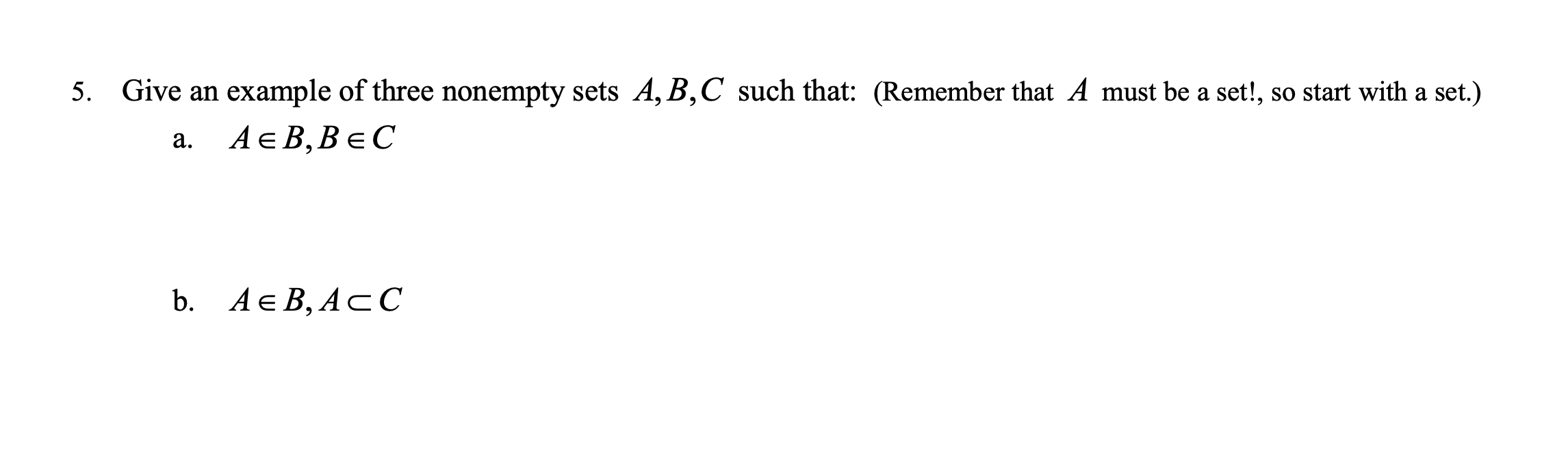 Solved 5. Give an example of three nonempty sets A,B,C such | Chegg.com