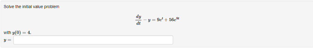 Solved Solve the initial value problem dtdy−y=9et+56e8t with | Chegg.com