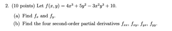 Solved 2. (10 points) Let f(x,y)=4x3+5y2−3x2y3+10. (a) Find | Chegg.com