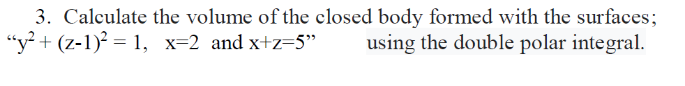 Solved 3. Calculate the volume of the closed body formed | Chegg.com