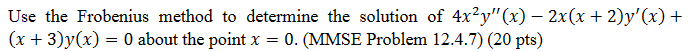 Solved Use the Frobenius method to determine the solution of | Chegg.com