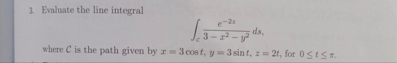 Solved 3. Evaluate the line integral ∫c3−x2−y2e−2zds, where | Chegg.com
