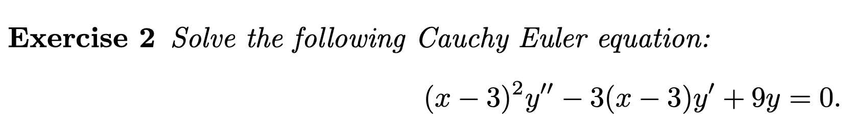 Solved Exercise 2 ﻿Solve the following Cauchy Euler | Chegg.com