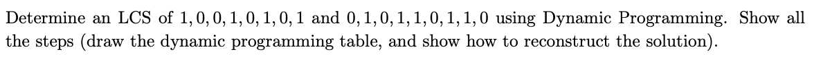 Solved Determine an LCS of 1,0,0,1,0,1,0,1 and | Chegg.com