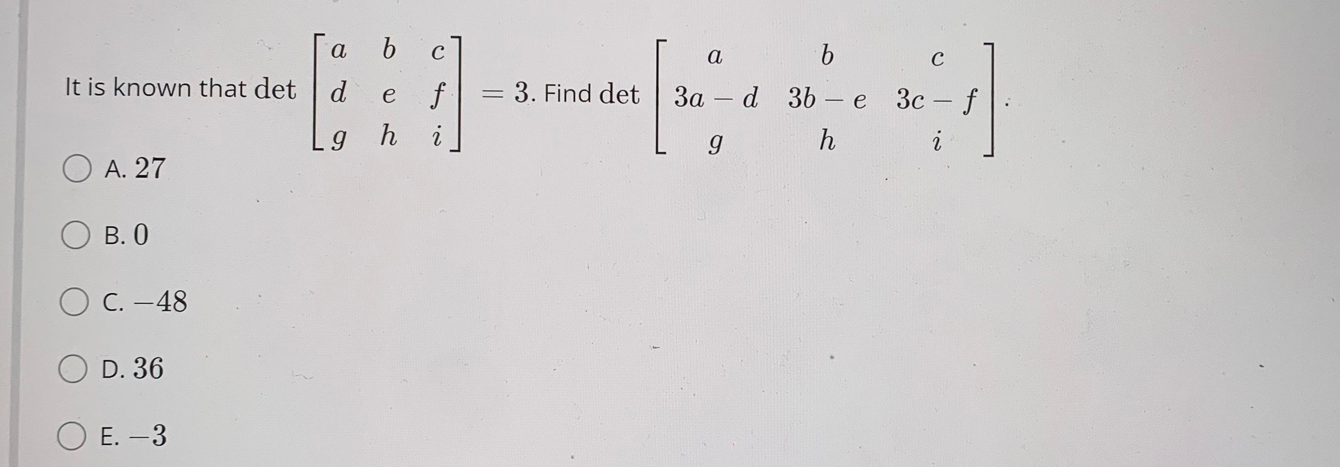 Solved a 6 с a b с It is known that det d e f 3. Find det 3a | Chegg.com Solved a 6 с a b с It is known that det d e f 3. Find det 3a | Chegg.com